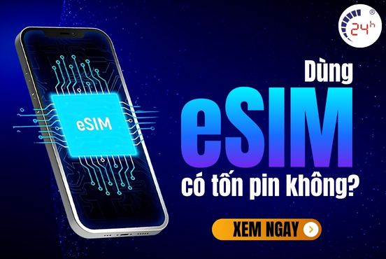 Dùng eSIM có tốn pin không? Cách tiết kiệm pin khi dùng eSIM